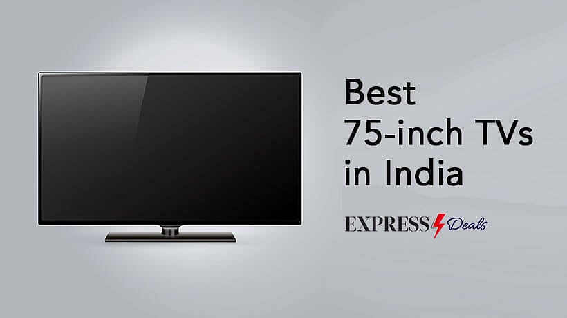 Best 75 Inch TVs in India (2024)