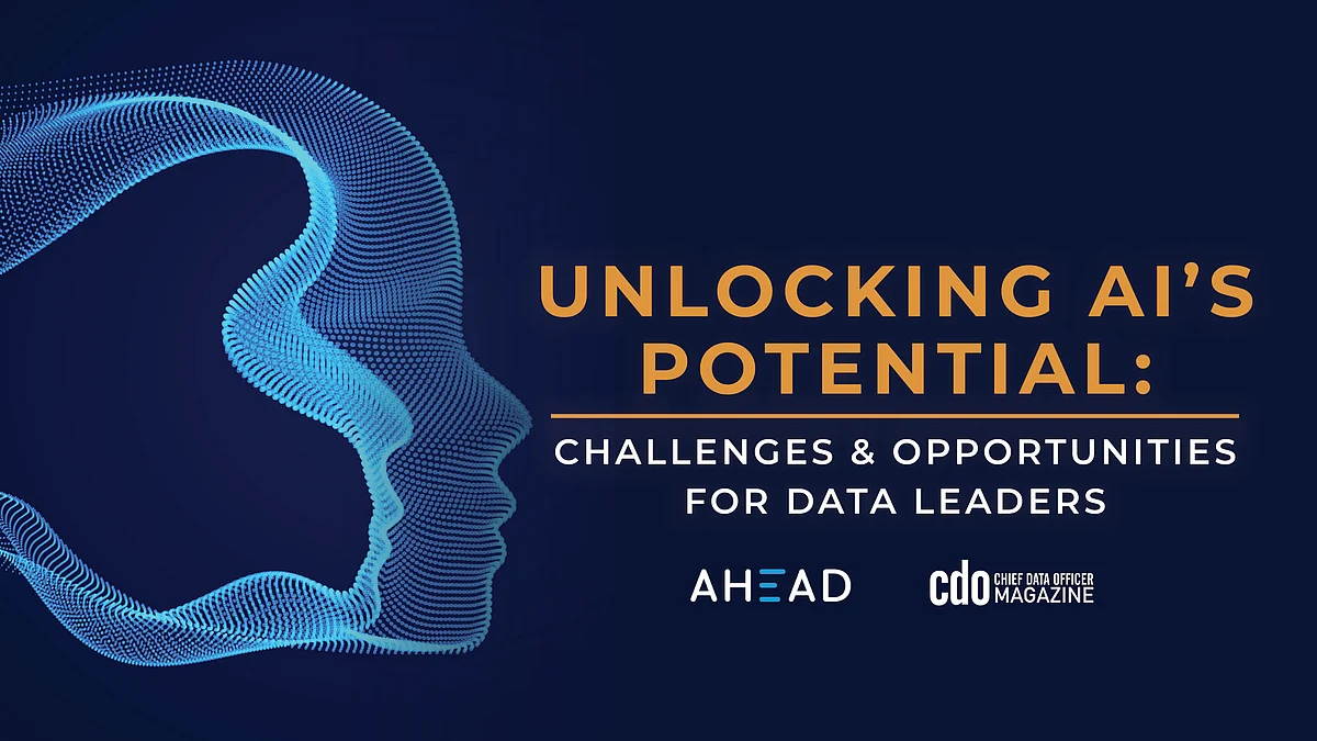 Unlocking AI's Potential: Challenges and Opportunities for Data Leaders Unlocking AI's Potential: Challenges and Opportunities for Data Leaders