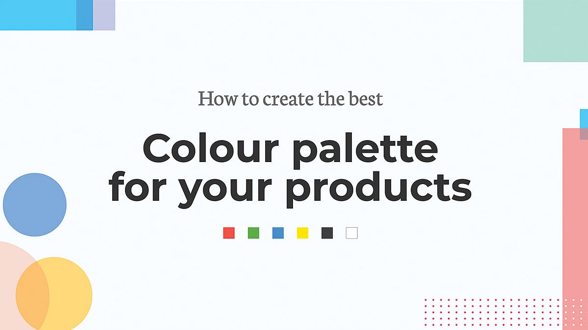 How to Create the Best Colour Palette for Your Products