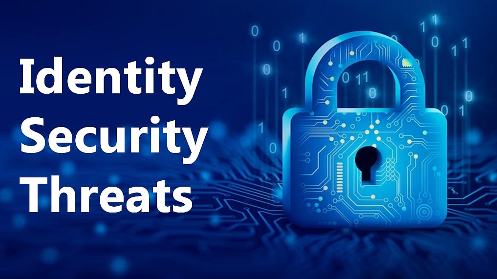 Top Four Identity Security Threats That You Should Be Aware Of In 2023