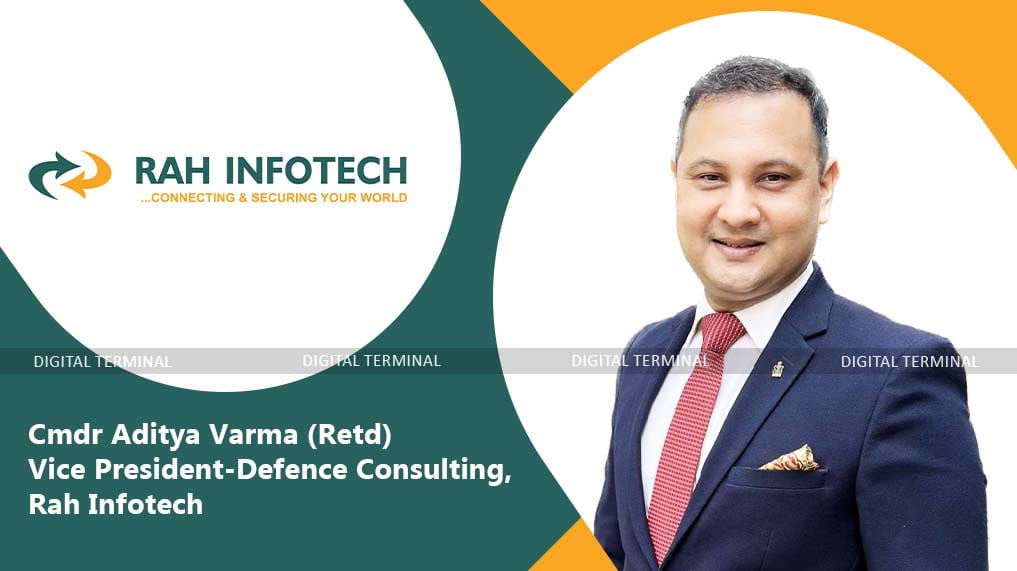 RAH Infotech On boards Cmdr Aditya Varma (Retd.) as VP-Defence Consulting