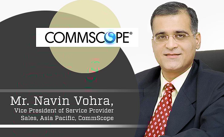 CommScope India, CommScope Interview, CommScope VP, Navin Vohra ...