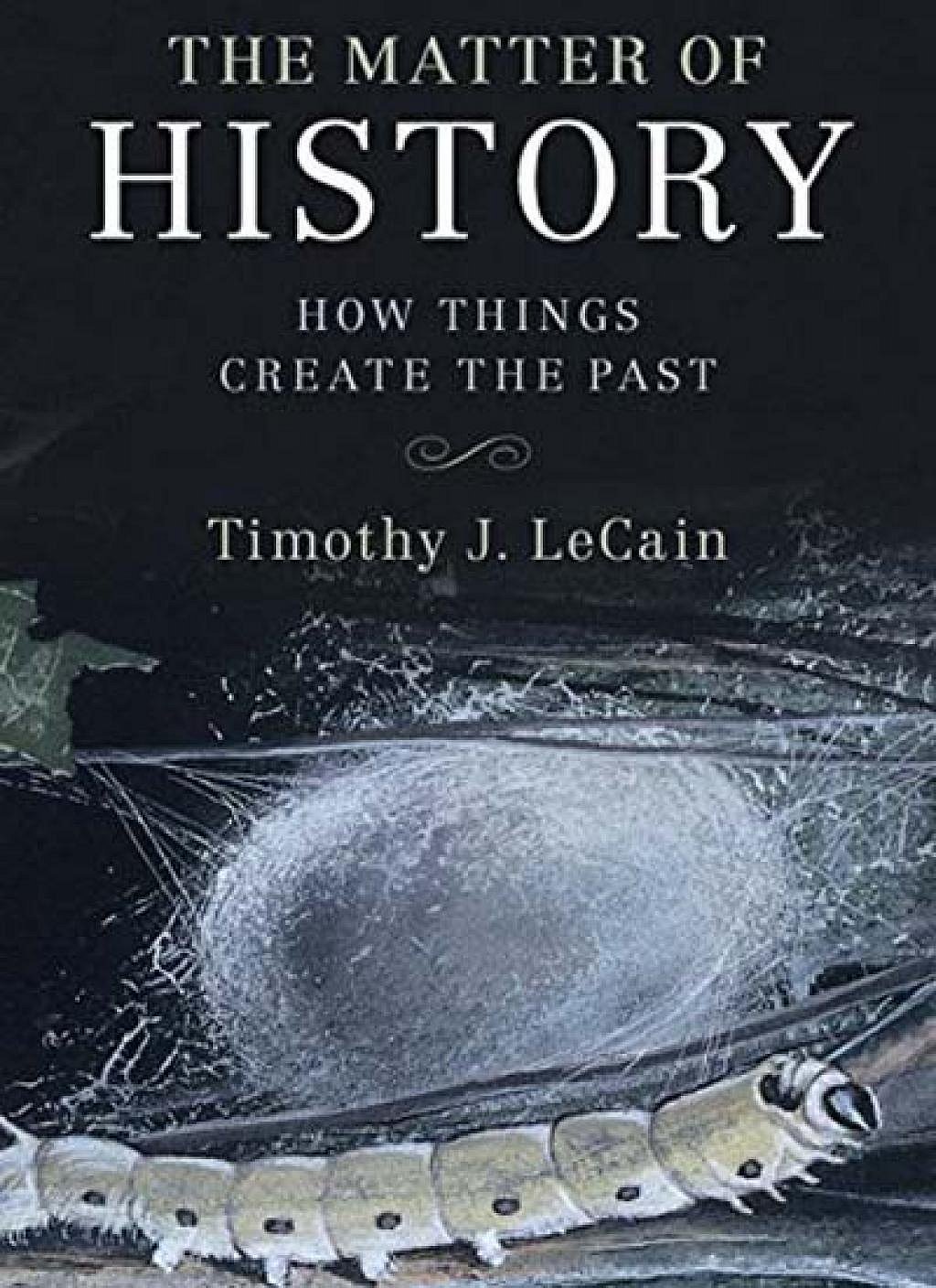 The Matter of History: How Things Create the Past