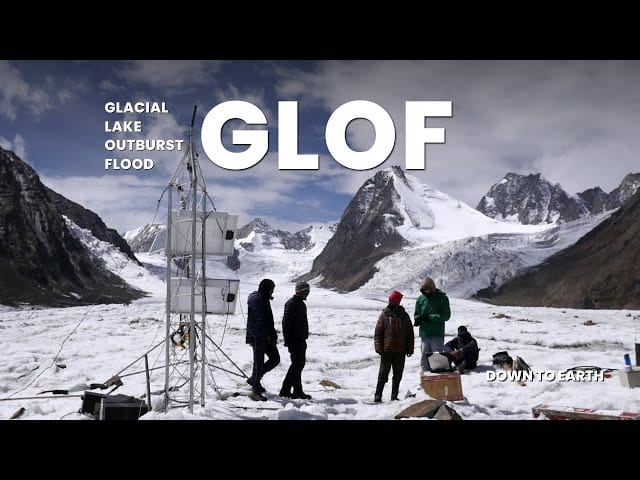 What are Glacial Lake Outburst Floods (GLOFs)? Why do we need to pay ...