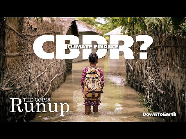 COP29 Negotiations: Understanding Common But Differentiated ...