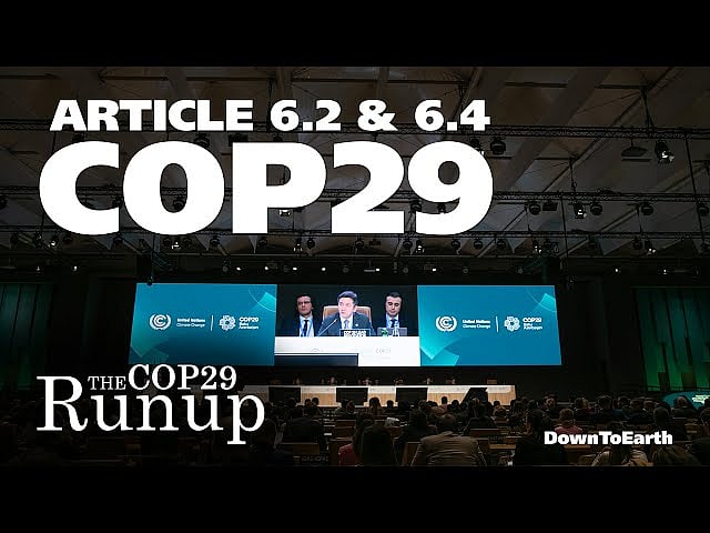 COP29: Key Outcomes of Article 6.2 & 6.4 Negotiations Explained