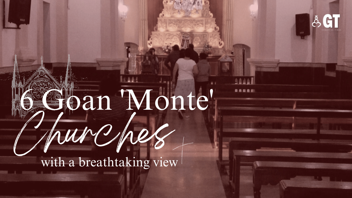 Here are 6 Goan ‘monte’ churches with a breathtaking view | Gomantak Times