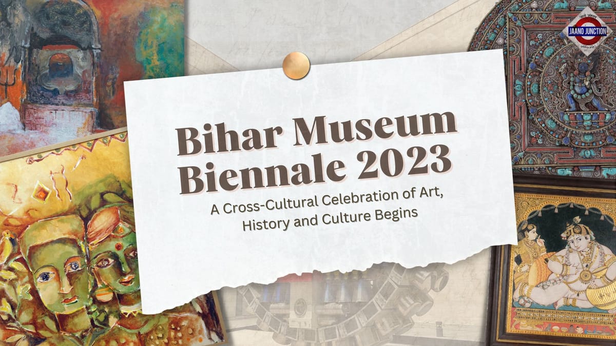 Bihar Museum Biennale 2023: A Cross-Cultural Celebration of Art ...