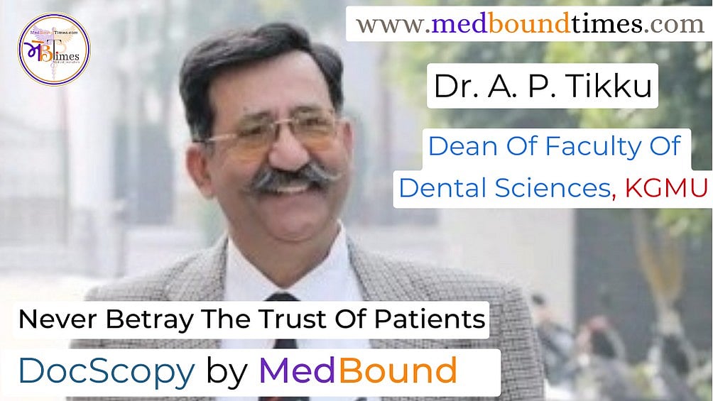 Never Betray The Trust Of Patients: Dr. A. P. Tikku, Dean Of Faculty Of ...