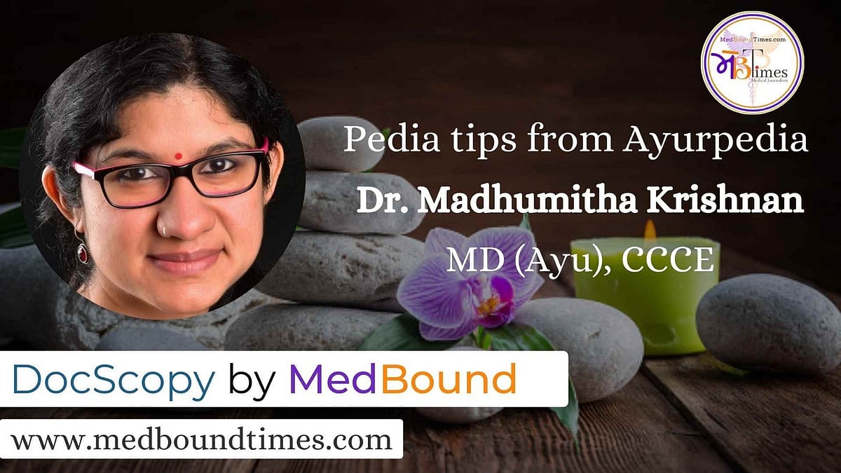 Paedia tips from Ayurpaedia - Dr Madhumitha Krishnan
