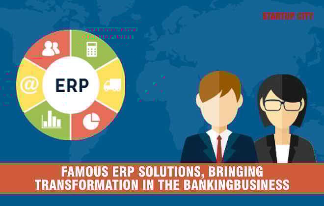 Famous ERP Solutions, Bringing Transformation In The Banking Business
