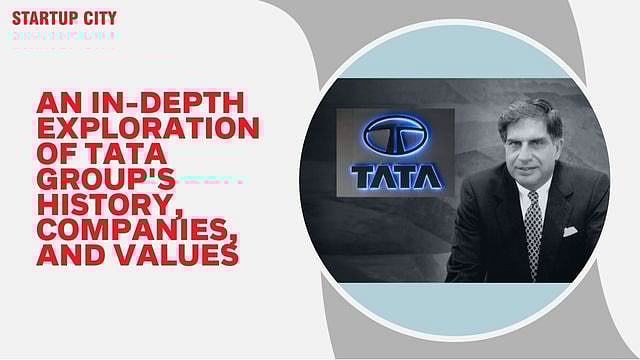An In-Depth Exploration of Tata Group's History, Companies, and Values