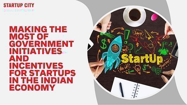 Making the Most of Government Initiatives and Incentives for Startups ...
