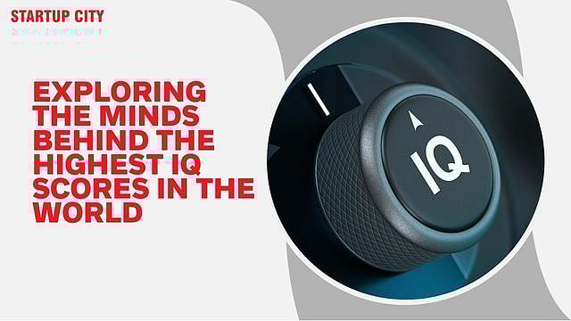 Exploring the Minds Behind the Highest IQ Scores in the World