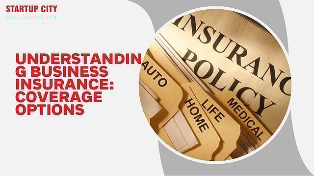 Understanding Business Insurance: Coverage Options