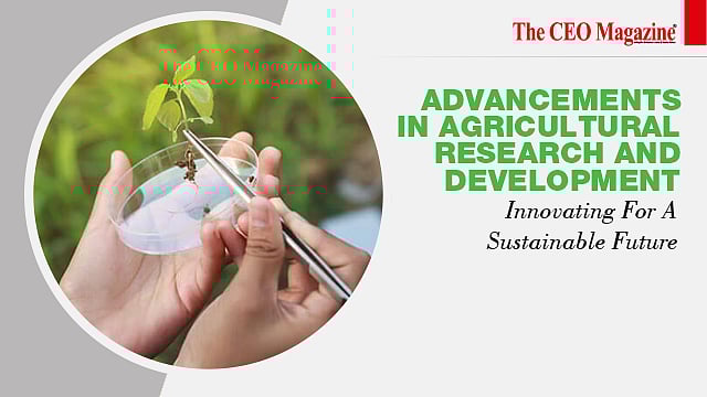 Advancements In Agricultural Research And Development: Innovating For A ...