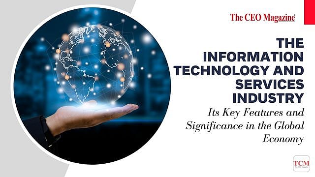 The Information Technology And Services Industry: Its Key Features and ...