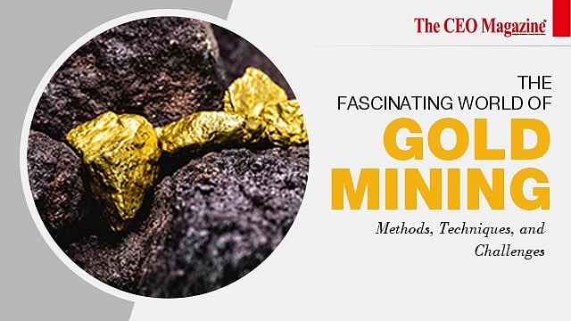 The Fascinating World of Gold Mining: Methods, Techniques, and Challenges