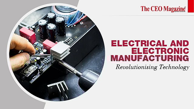 Electrical and Electronic Manufacturing: Revolutionising Technology