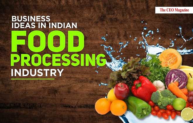 BUSINESS IDEAS IN INDIAN FOOD PROCESSING INDUSTRY