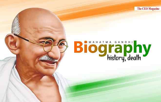 Mahatma gandhi biography, History, Dealth | The CEO Magazine India
