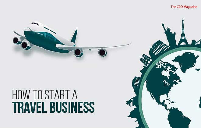 How to start a travel business in india | The CEO Magazine India Blog