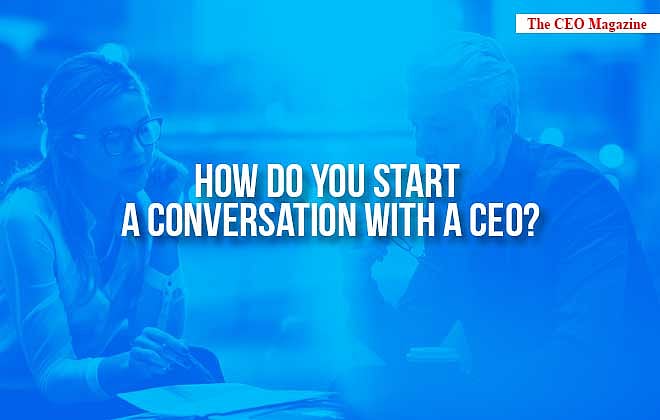 How do You Start a Conversation with a CEO?