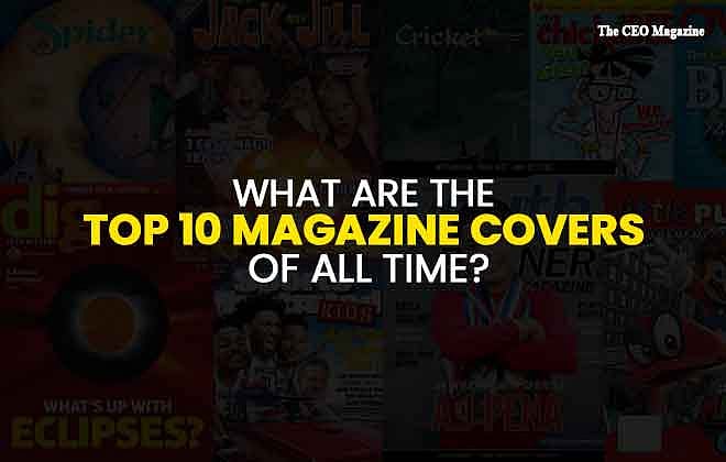 Top 10 Magazine Covers of All Time | The CEO Magazine India